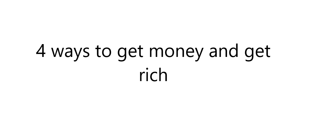 4 Ways To Get Money And Get Rich - Wealth Diagram